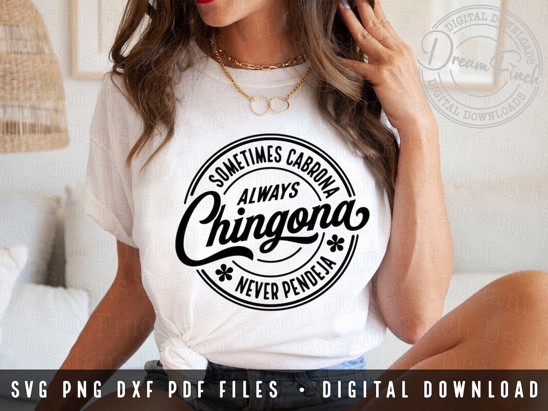Chingona SVG Always Chingona PNG DXF Pdf • Latina Power Svg Mexican ...
