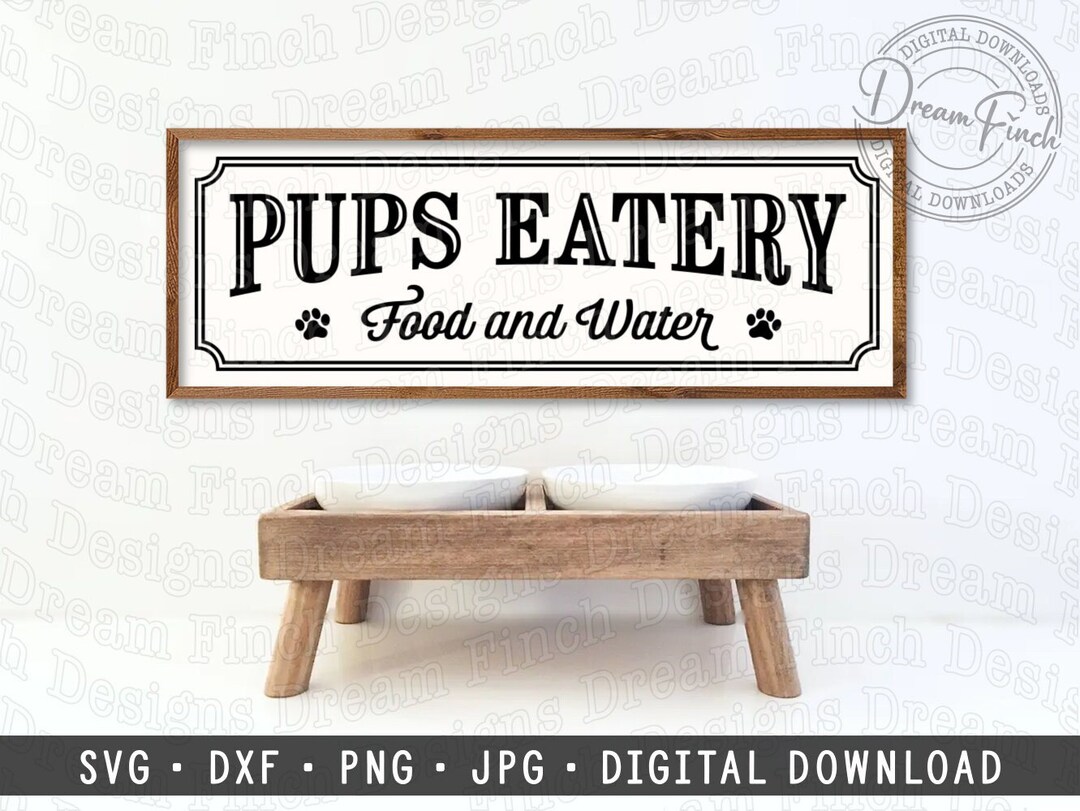 Pups Eatery SVG DXF PNG Jpg Cut Files for Dog Sign Home Décor - Digital ...