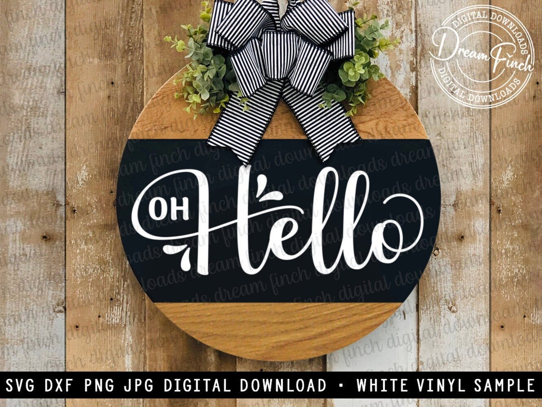 Oh Hello Doorhanger SVG DXF PNG Jpg Door Round Welcome Sign Hello Sign ...
