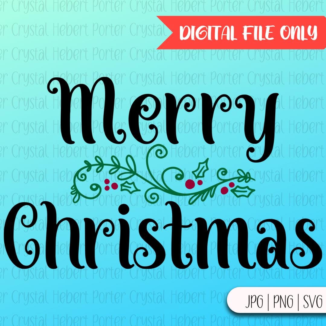 Merry Christmas | Cut File | PNG | SVG | Instant Download | Holiday ...