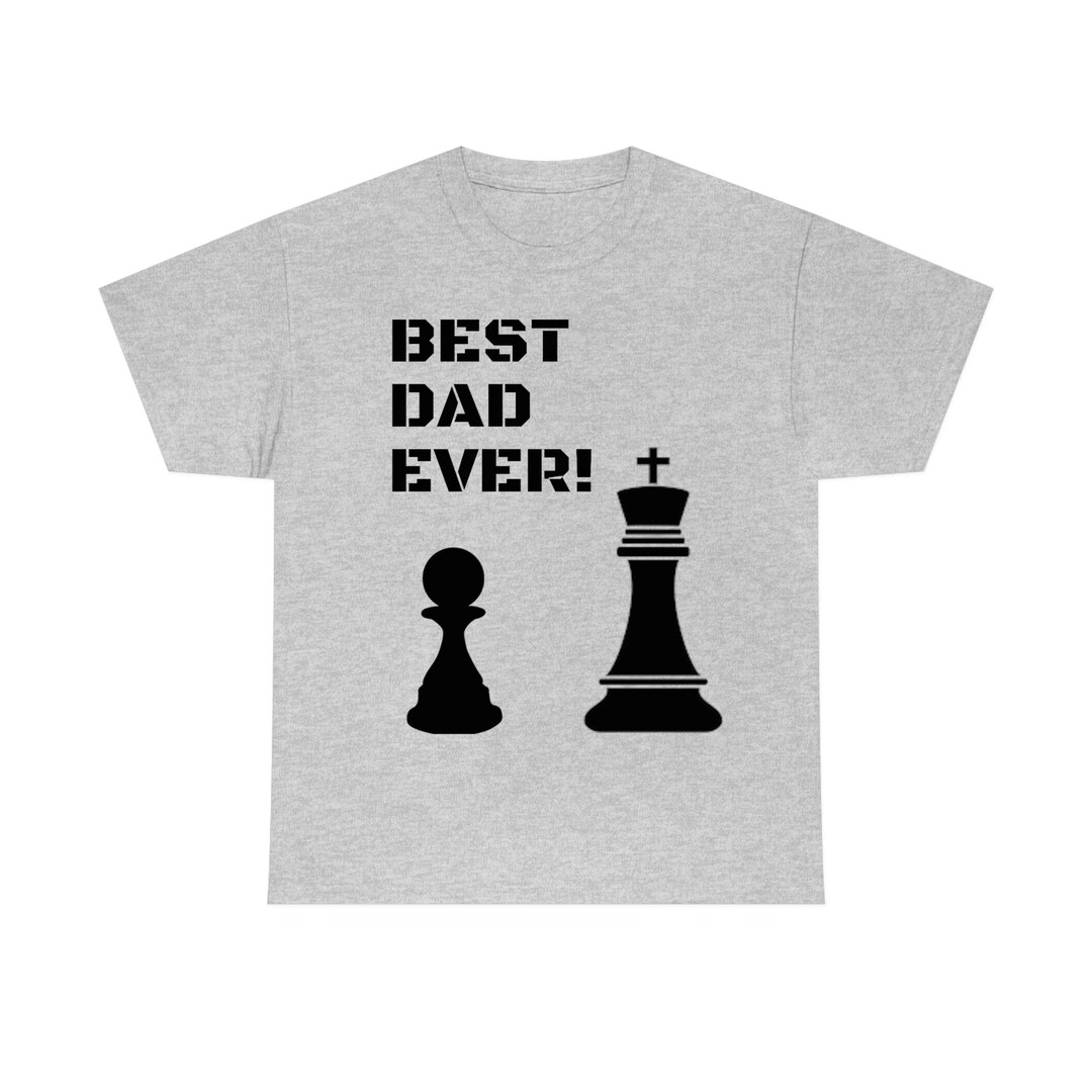 Best DAD Ever Pawn and King Chess Pieces White and Grey 100% Cotton ...