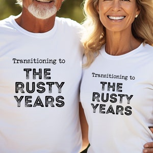 Transitioning to the Rusty Years Tee, Funny Senior Citizen Shirt, Age ...