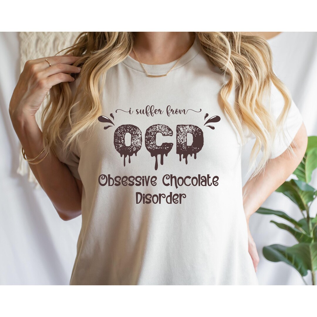 OCD Obsessive Chocolate Disorder, Chocolate Lover Tee, Chocolatier Gift ...