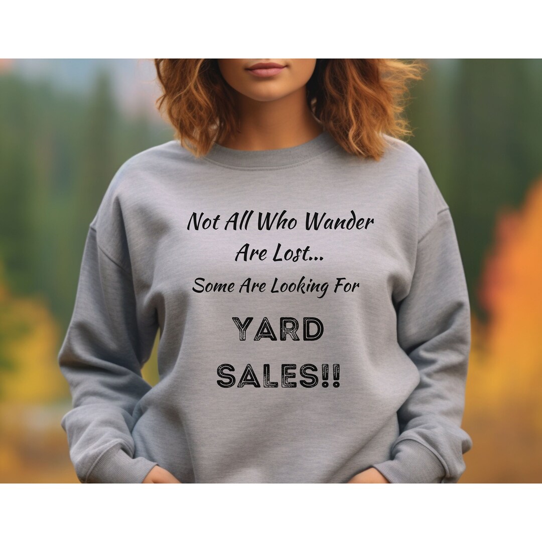Yard Sale Sweatshirt, Yard Sale Lover Shirt, Bargain Hunter Shirt ...