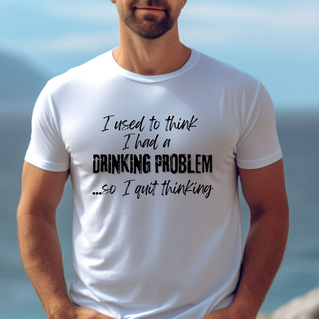 Drinking Problem T-shirt, Funny Drinking Shirt, Unisex Drinking Tee ...