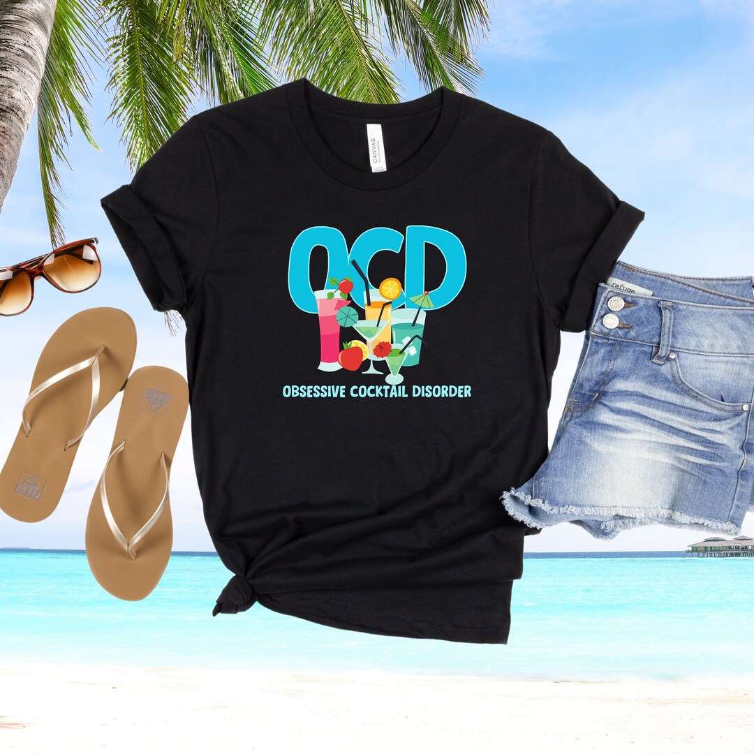 OCD Obsessive Cocktail Disorder, Fun Summer T-shirt, Cocktail Lover ...