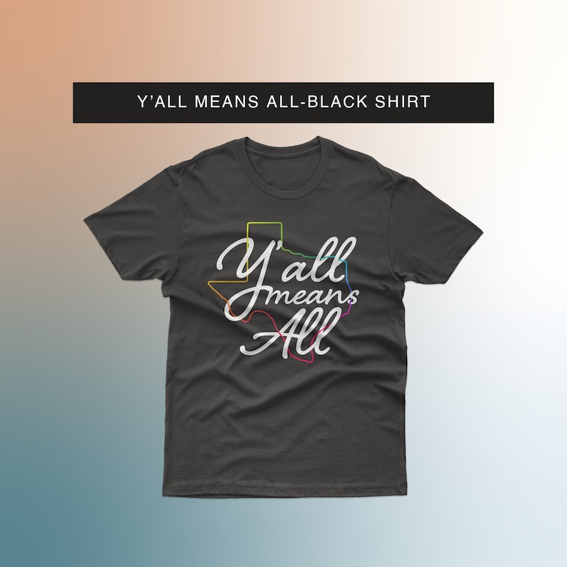 Y'all Means All Texas Shirt, Yall Shirt, Pride Shirt, Y'all Black or ...