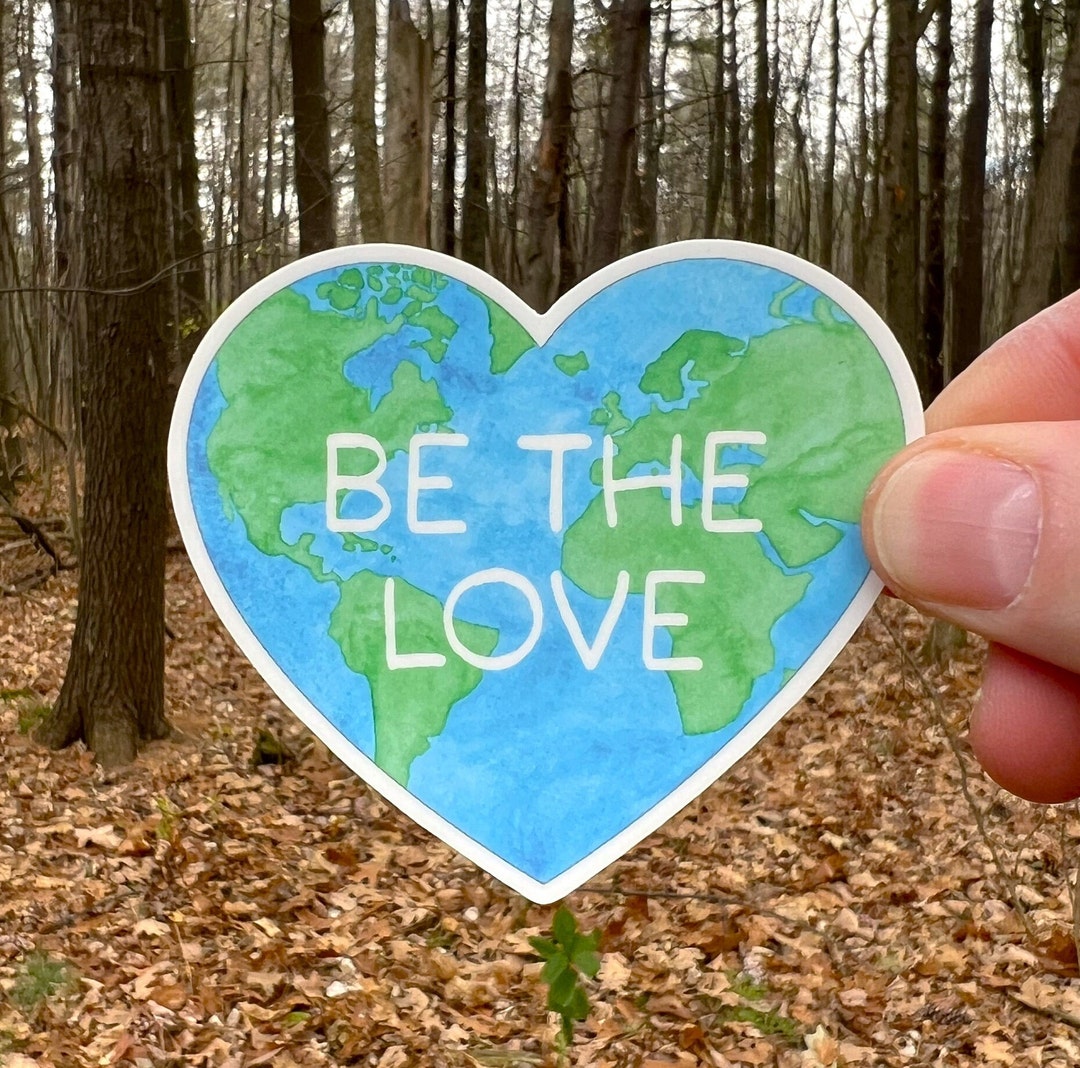 Be the Love Sticker Earth Heart Sticker Earth Love Design - Etsy