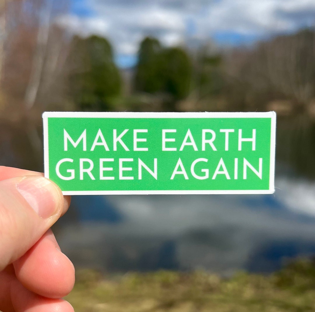 Make Earth Green Again Sticker, Earth Love Design, Eco Friendly Sticker ...