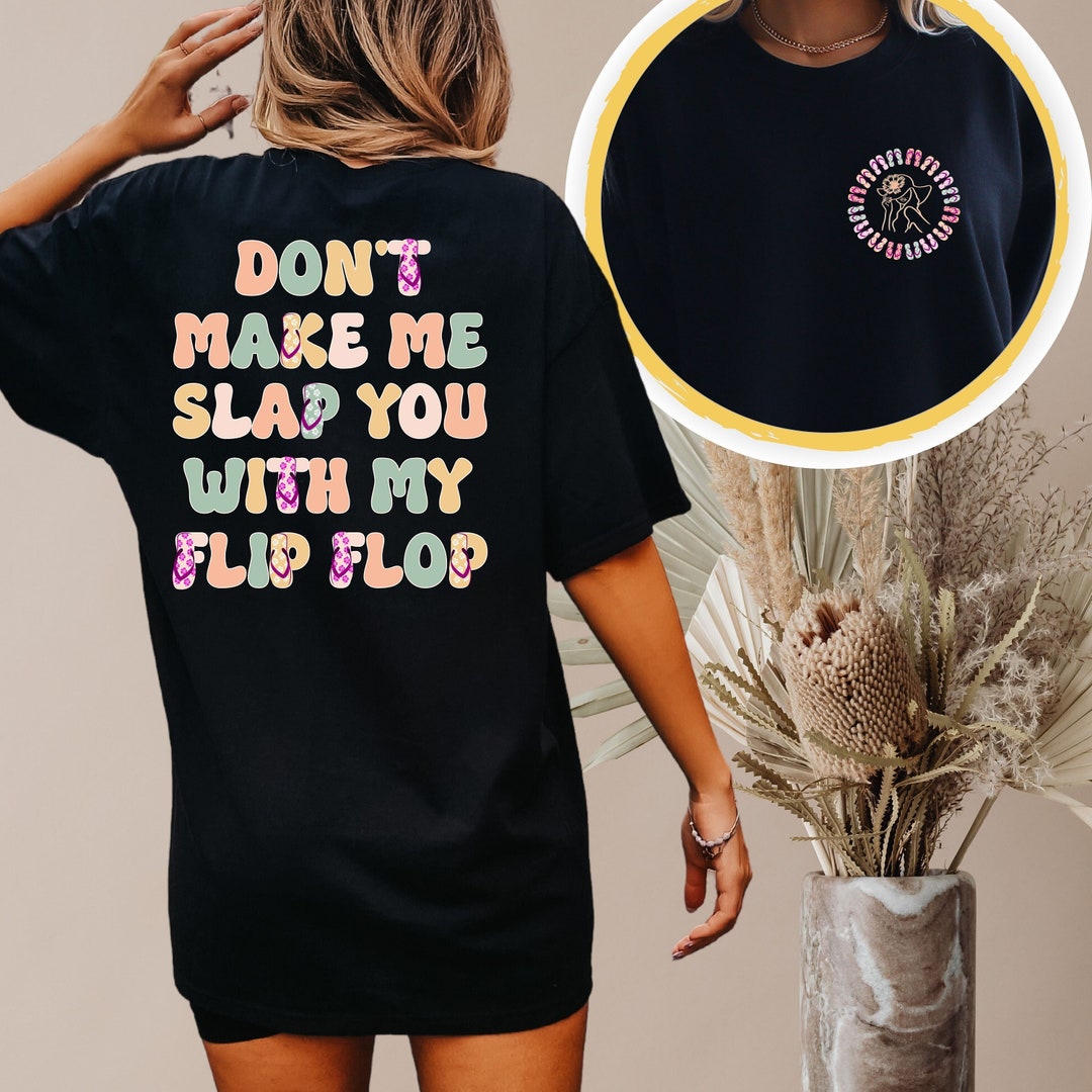 Don't Make Me Slap You With My Flip Flop T-shirt, Funny Flip Flop Joke ...