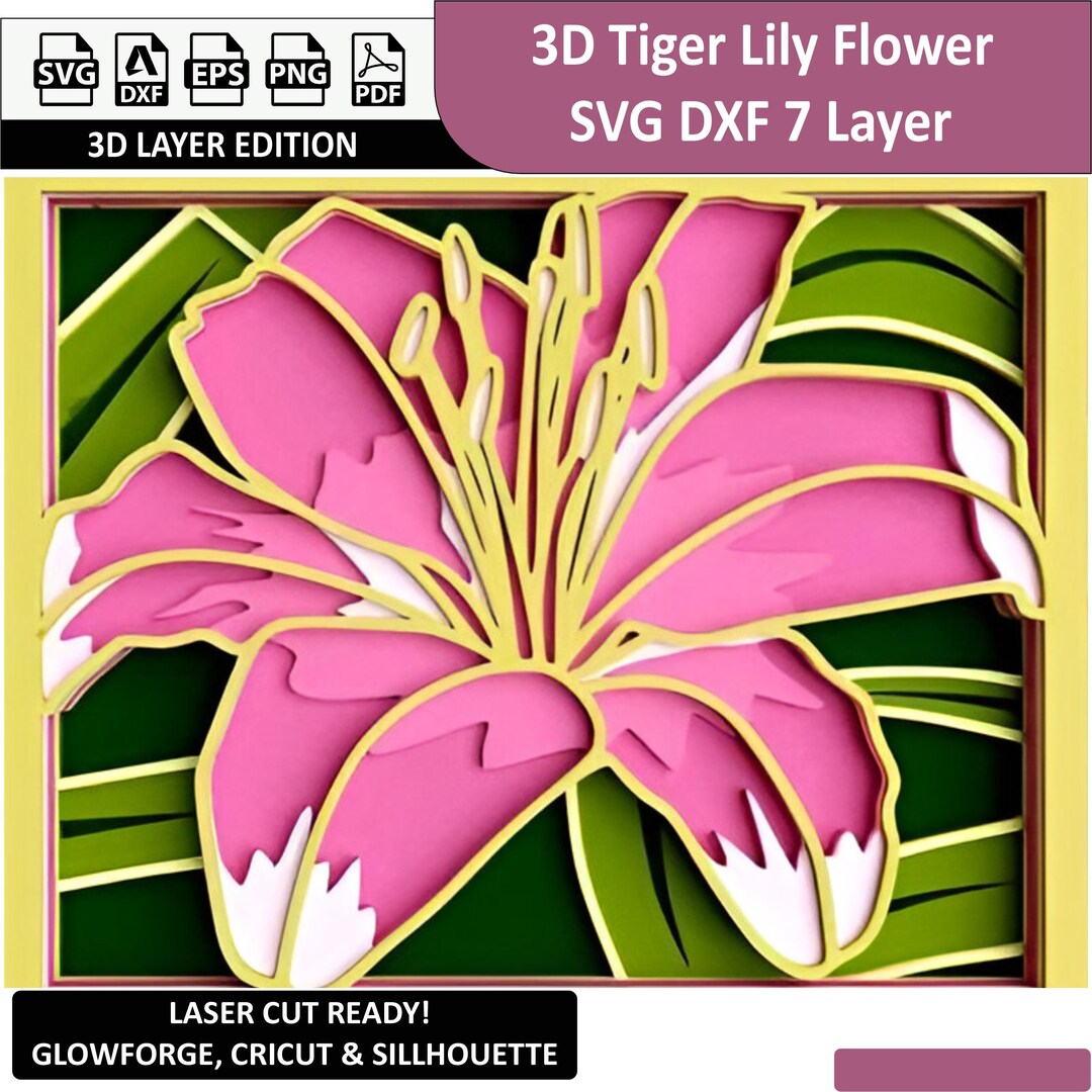 3D Tiger Lily Flower SVG DXF Cut File - 7 Layer Paper Craft Template ...