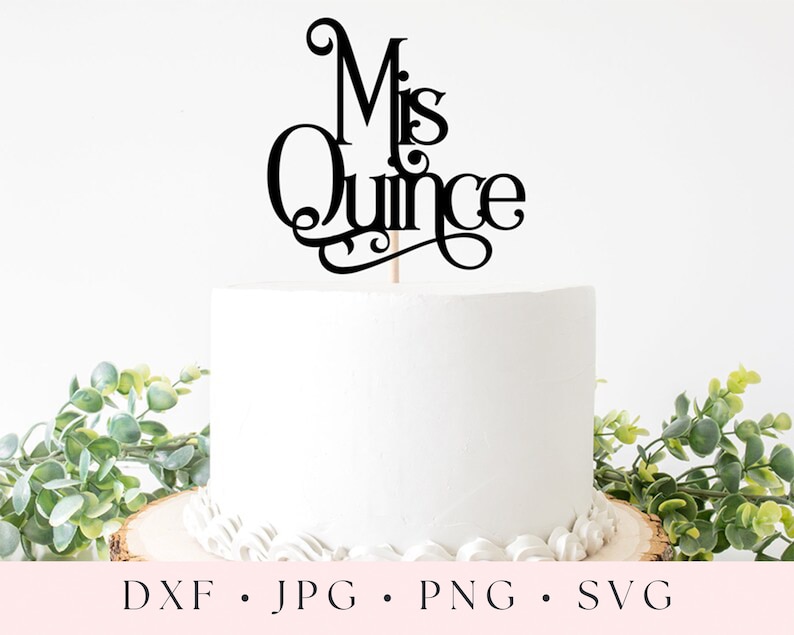 Mis Quince Cake Topper SVG, Birthday Cut File, Silhouette, Cricut ...