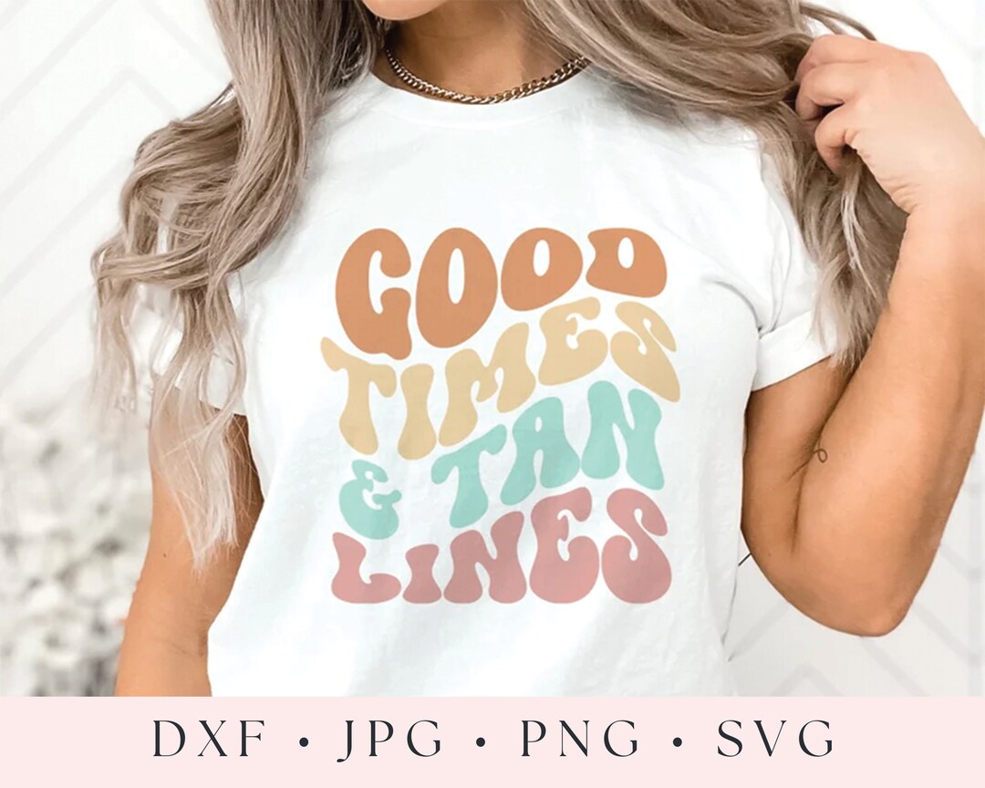 Good Times and Tan Lines SVG, Summer PNG, Beach SVG, Cut File, Shirt ...