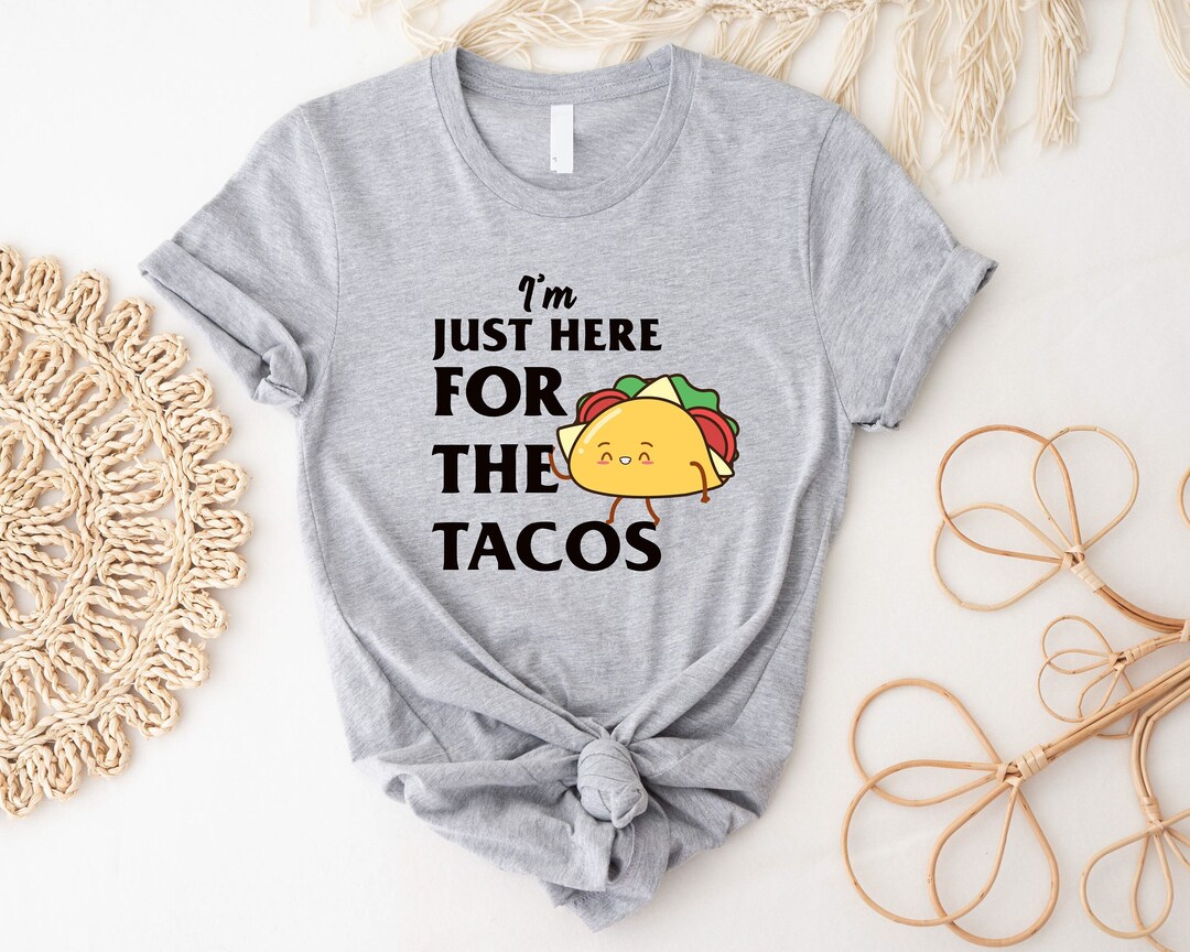 I'm Just Here for the Tacos T-shirt, Mexican Family Fiesta, Mexican ...