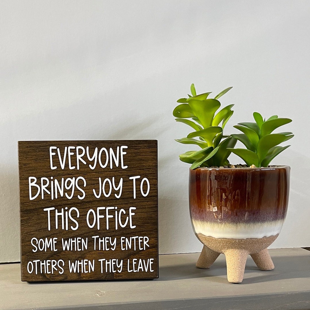 Everyone Brings Joy to This Office Some… ,funny Sign, Office Sign, Co ...
