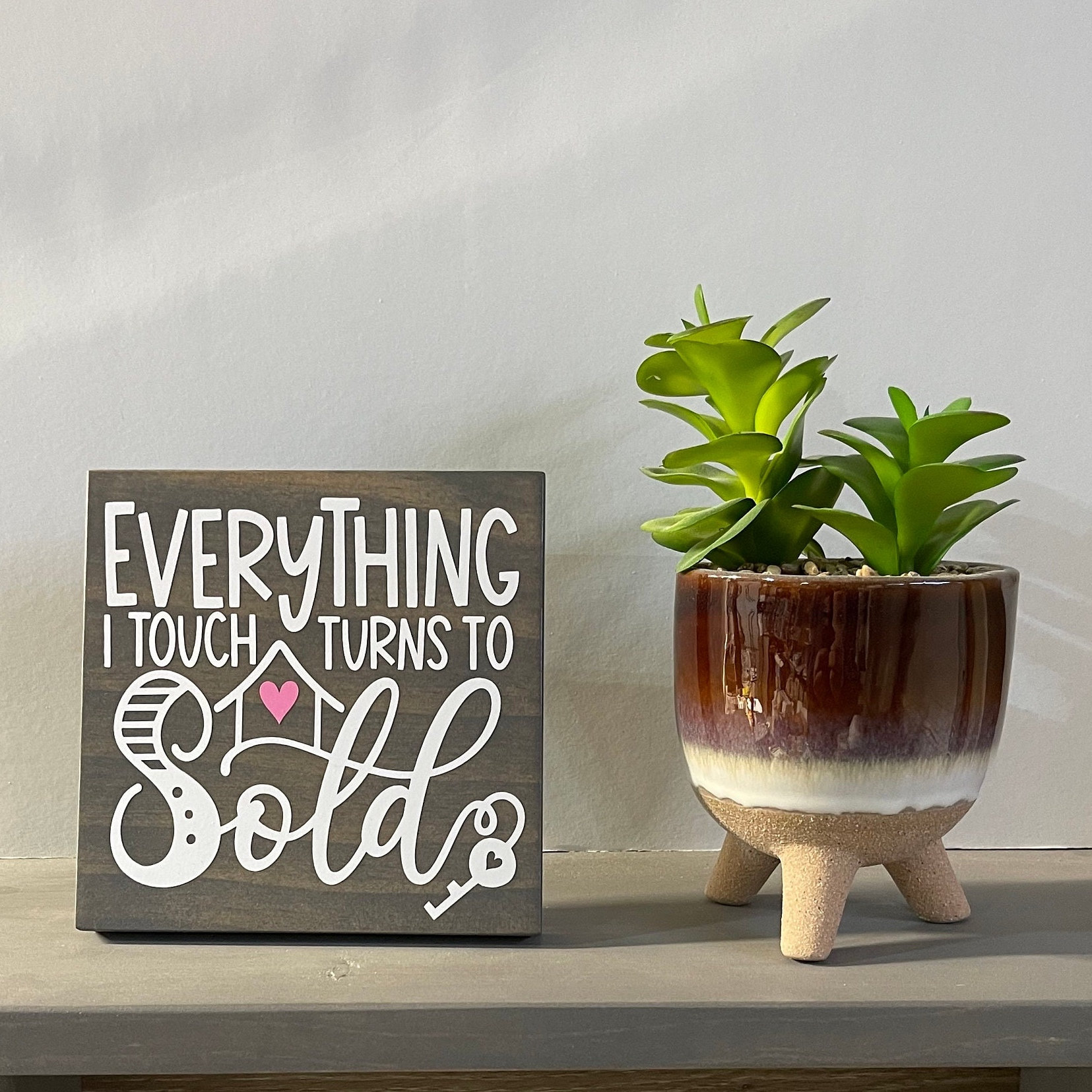 Everything I Touch Turns to Sold, Realtor Sign, Real Estate, realtor ...