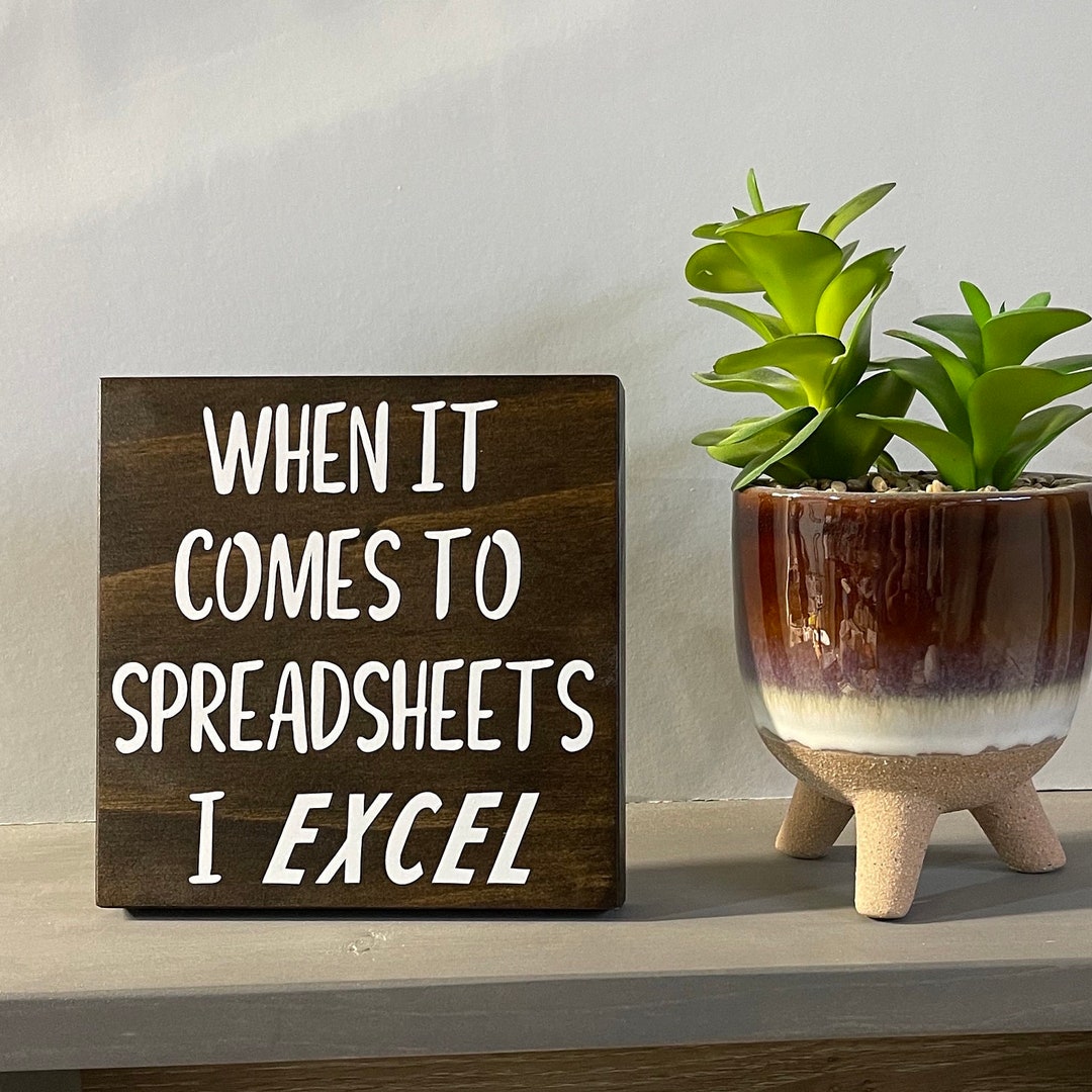 When It Comes to Spreadsheets I Excel,funny Sign, Office Sign, Co ...