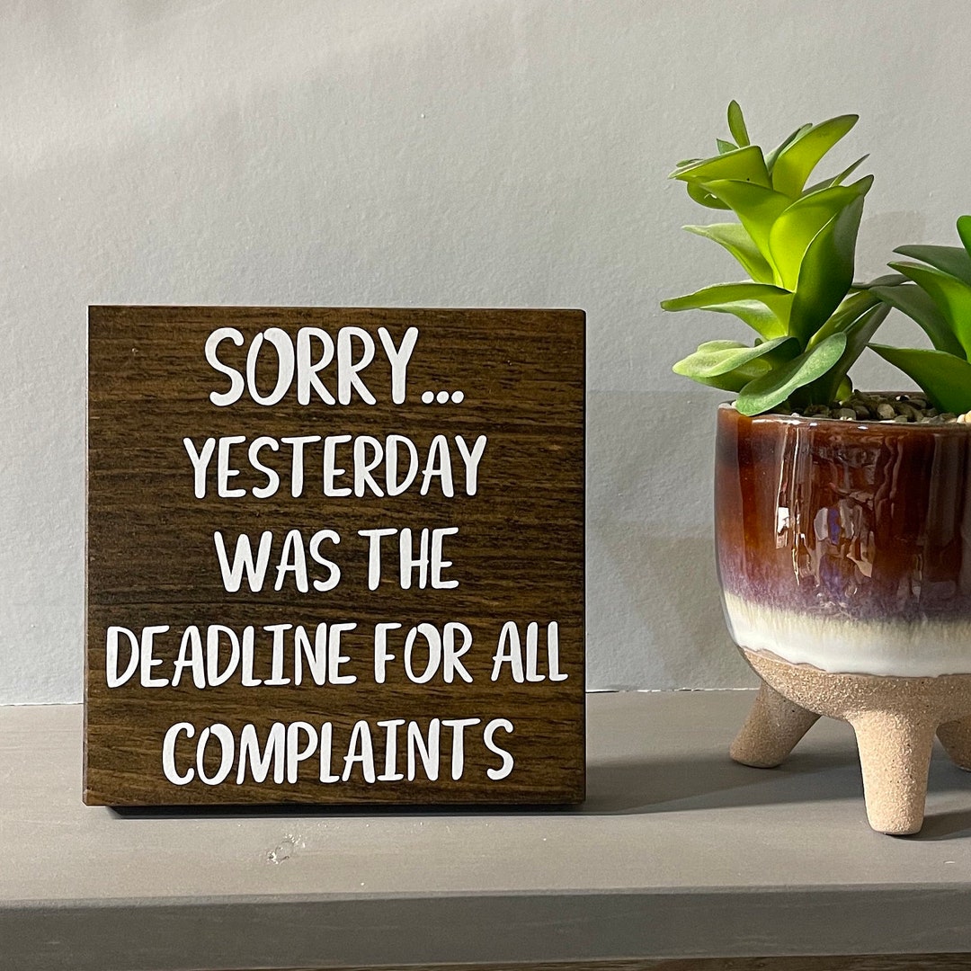 Sorry… Yesterday Was the Deadline for All Complaints, Funny Office Sign ...