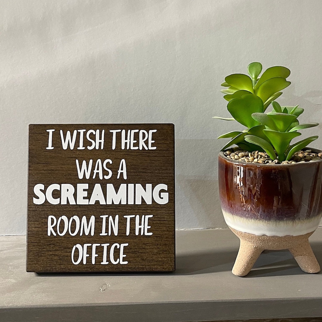 I Wish There Was a Screaming Room in the Office, Funny Office Sign ...