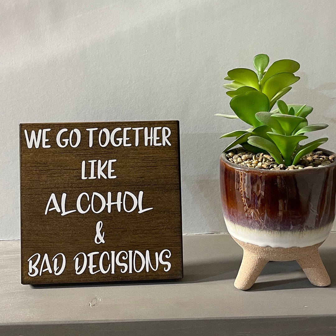 We Go Together Like Alcohol & Bad Decisions, Funny Sign, Funny Office ...