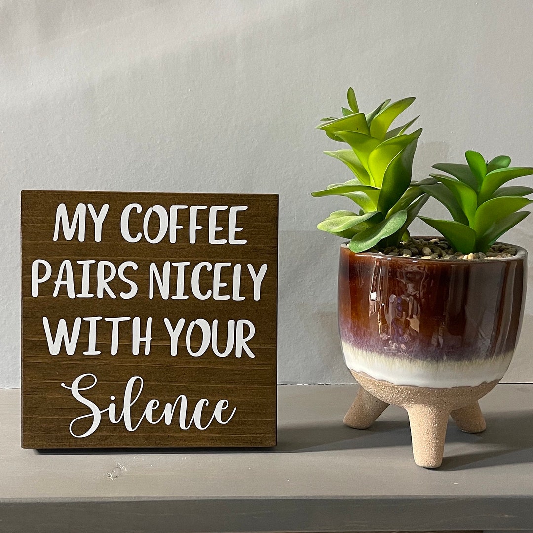My Coffee Pairs Nicely With Your Silence, Funny Office Sign, Office ...