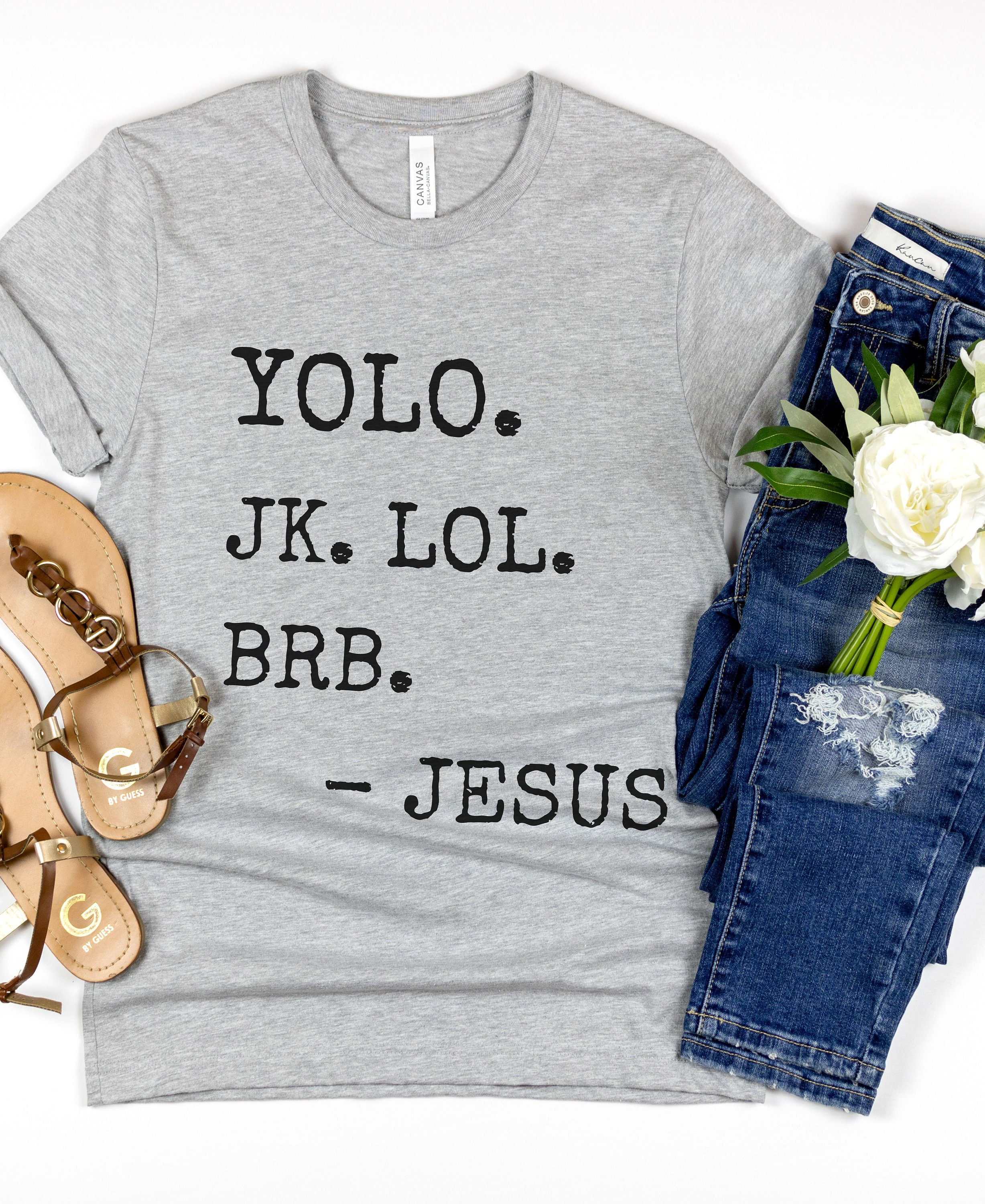 YOLO Jesus Shirt, Yolo Jk Brb Jesus, Yolo Lol Jk Brb, BRB Jesus Shirt ...