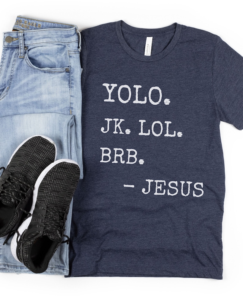 YOLO Jesus Shirt, Yolo Jk Brb Jesus, Yolo Lol Jk Brb, BRB Jesus Shirt ...