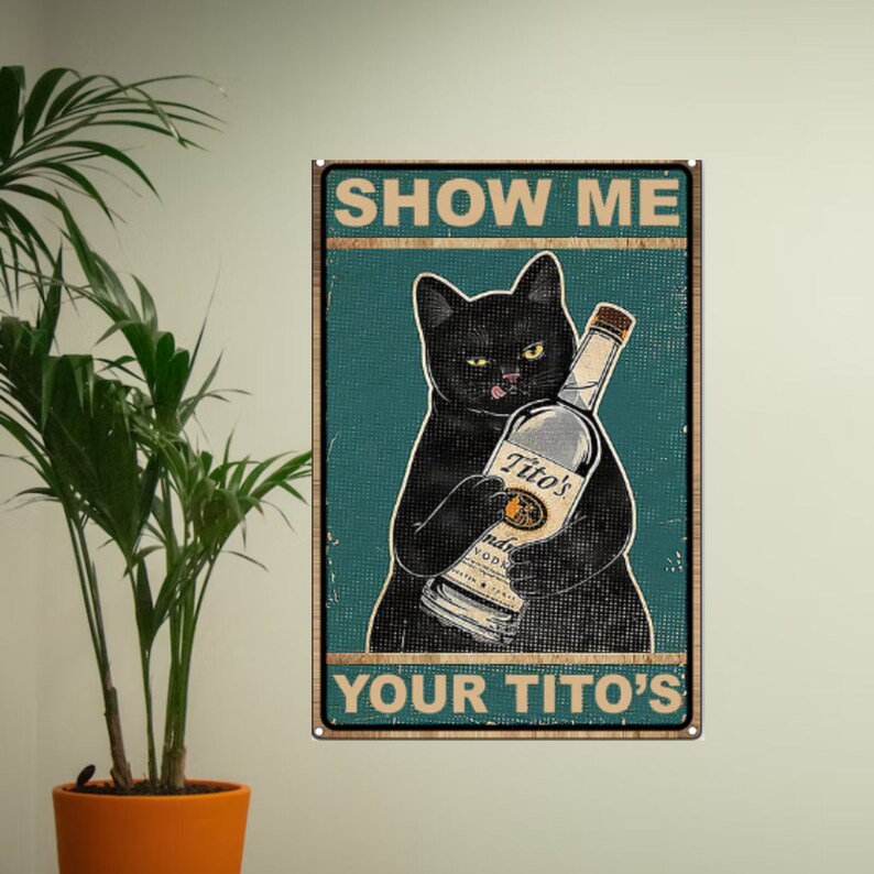 Cat Metal Sign Show Me Your Tito's Black Cat Graphic - Etsy