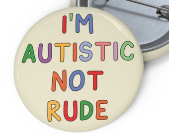 I'm Autistic Not Rude Badge Pin Neurodivergent Button Badge Disability ...