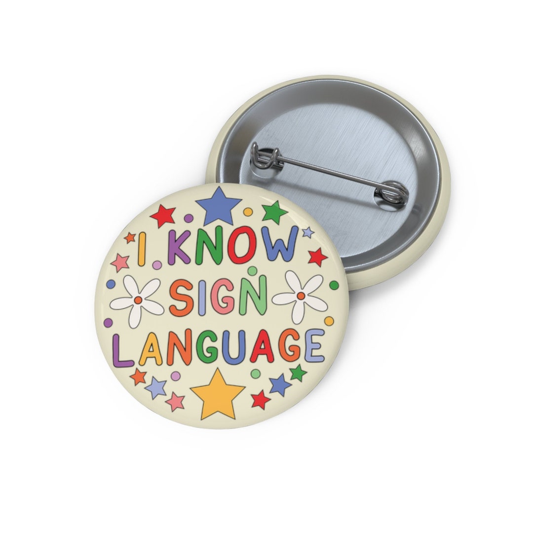 I Know Sign Language Pin Badge Button - Etsy