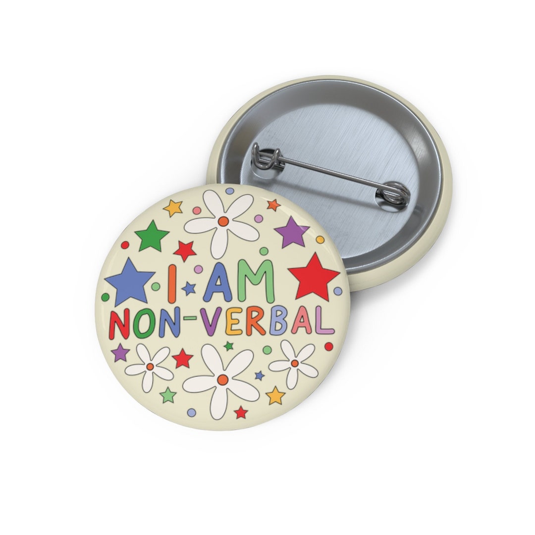 I Am Non-verbal Badge Pin | Non-verbal Communication - Etsy