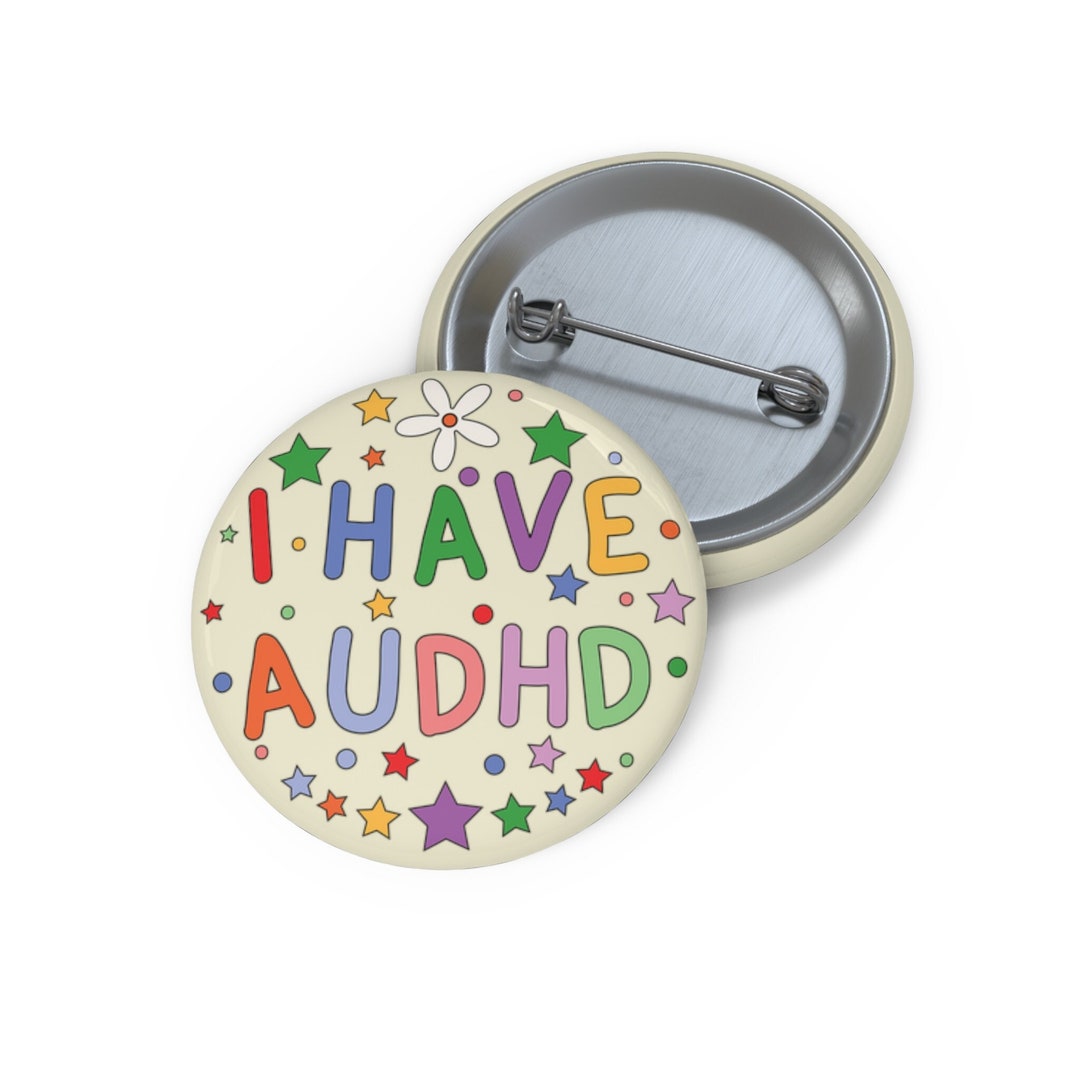 I Have Audhd - Badge Pin | Neurodivergent Badge - ADHD Badge - Etsy
