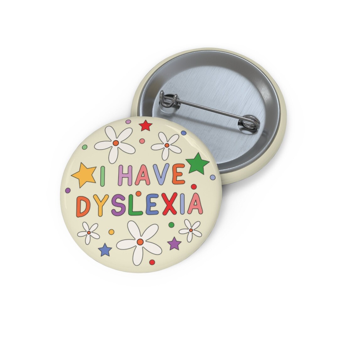 I Have Dyslexia Badge Pin | Dyslexia Awareness - Etsy