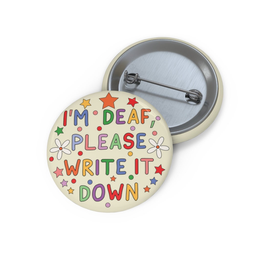 I'm Deaf, Please Write It Down - Deaf Hoh Pin Badge Button - Etsy