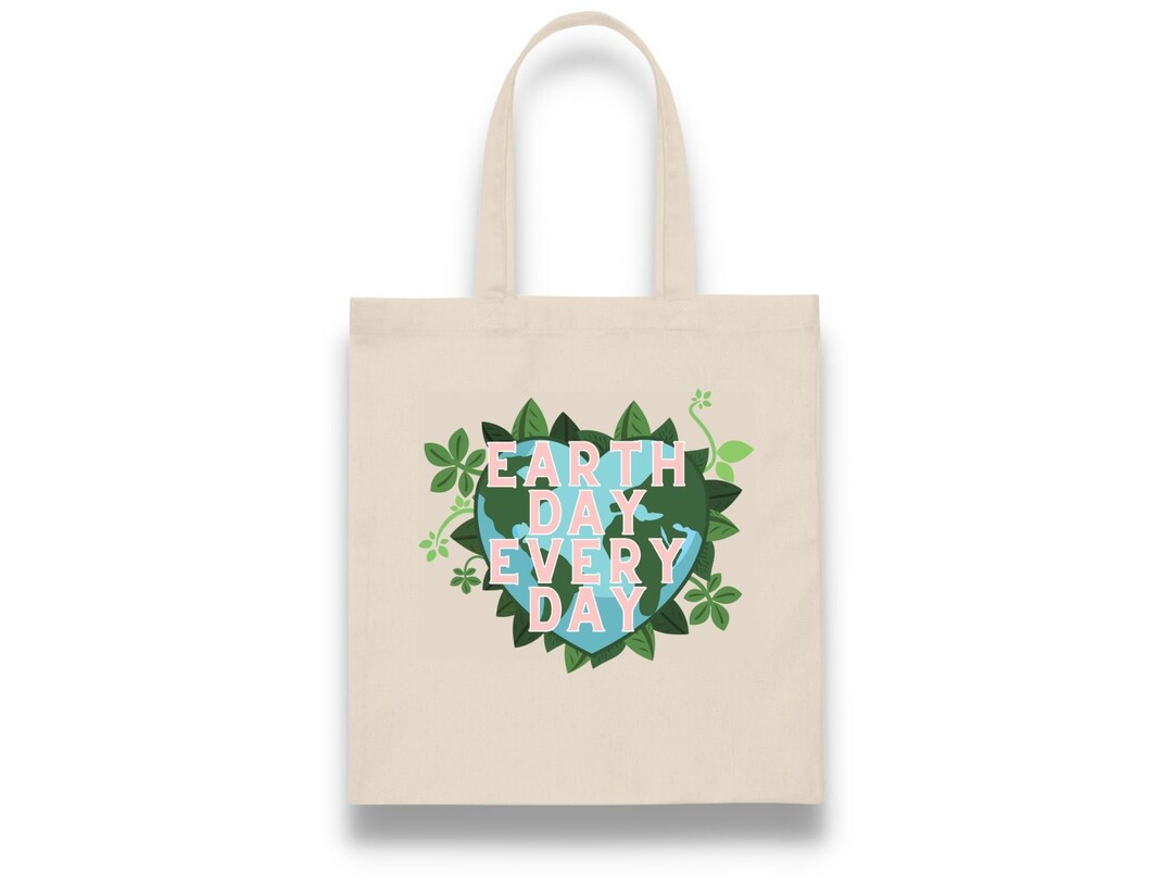 Earth Day Every Day Canvas Tote Every Day is Earth Day Gifts Reusable ...