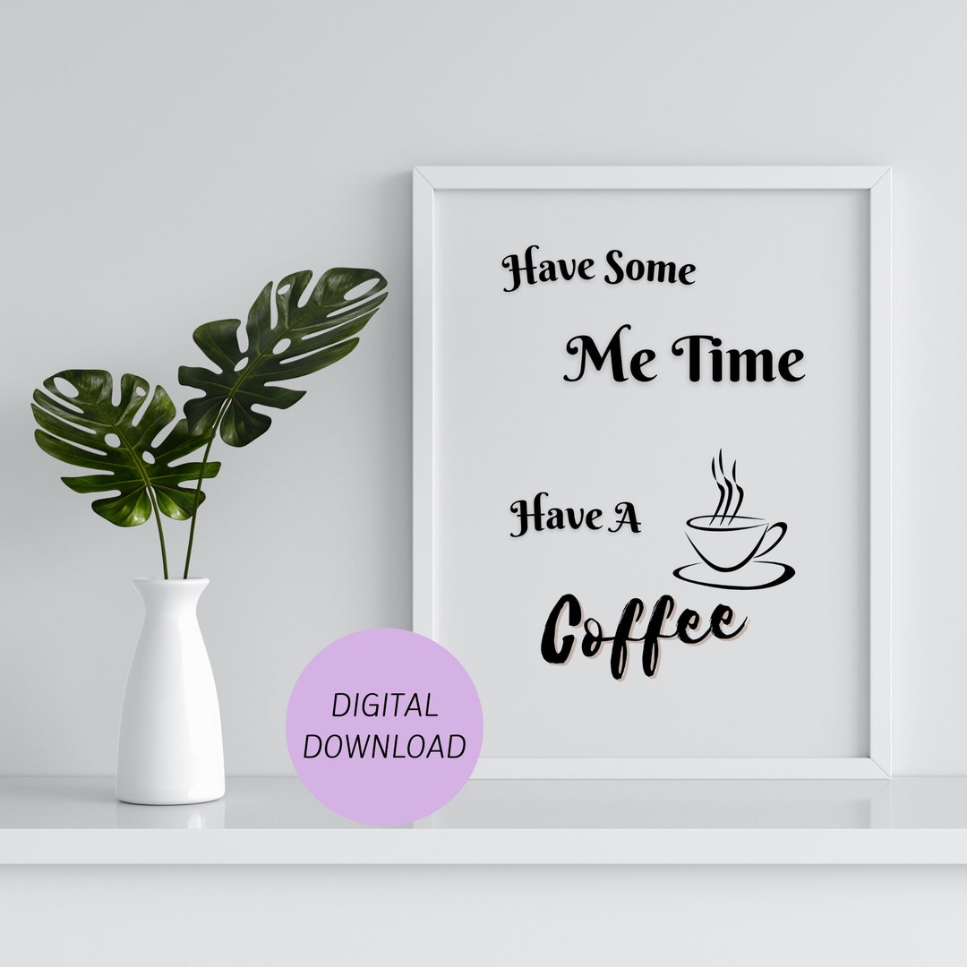 Have A Coffee Printable Coffee Wall Art Motivational Quote - Etsy
