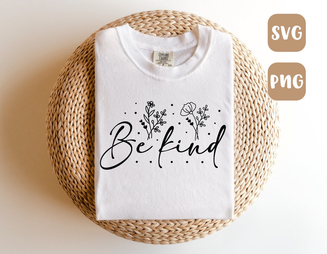 Be Kind SVG PNG PDF, Kindness Svg, Kind Quote Svg, Cute Saying Svg ...