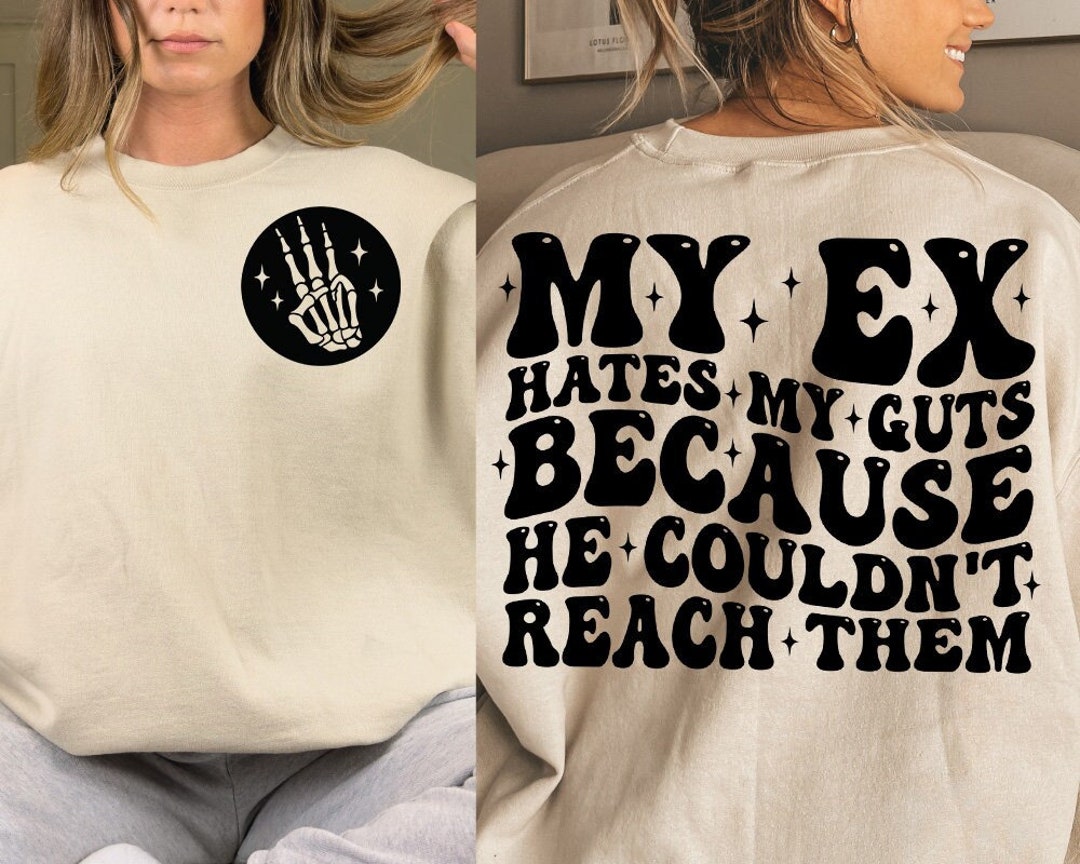 My Ex Hates My Guts Because He Couldn't Reach Them Svg, Funny Svg ...