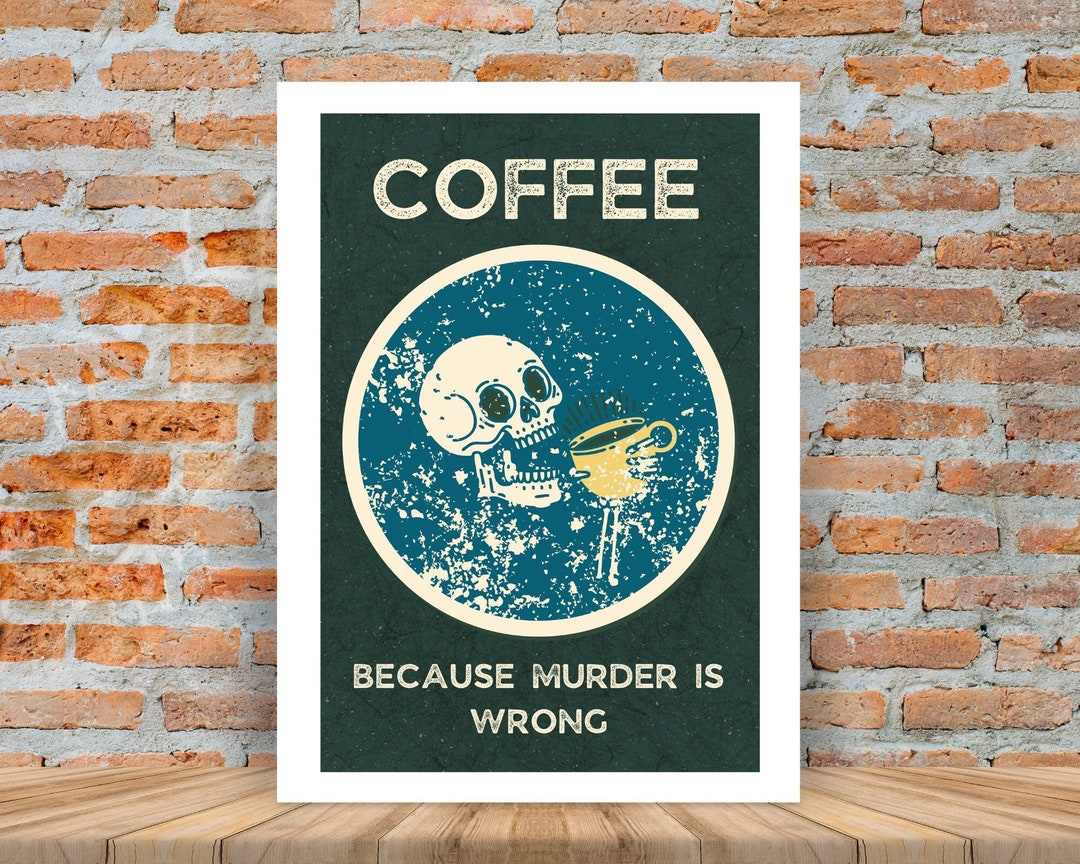 Coffee Because Murder is Wrong Printable Wall Art Funny Quote Coffee ...