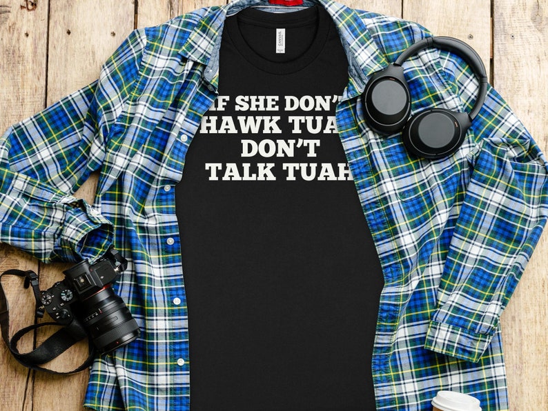 Funny Hawk Tuah T-shirt, If She Don't Hawk Tuah Don't Talk Tuah Shirt ...