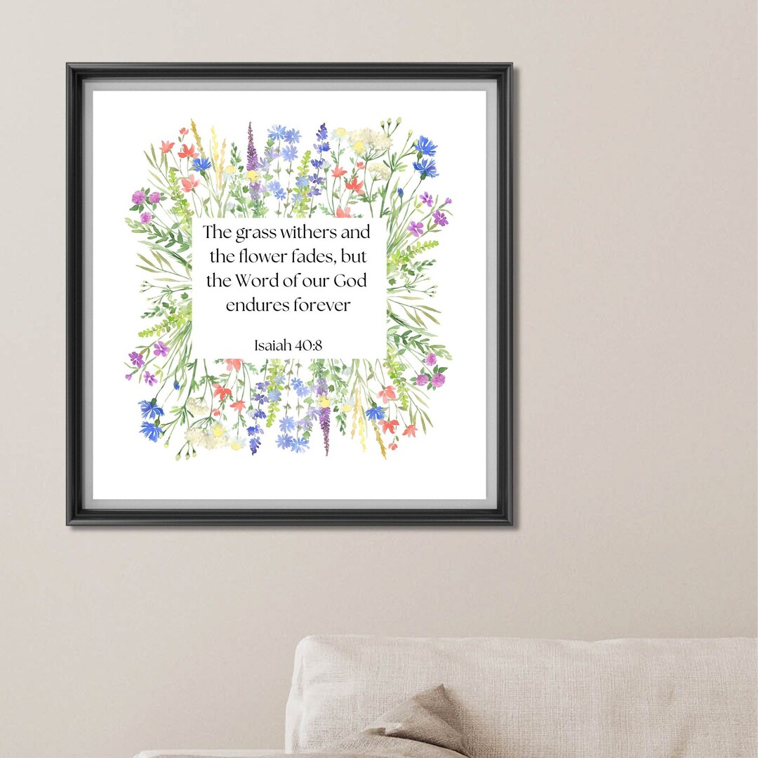 Isaiah 40:8 Grass Withers and Flowers Fade the Word of the Lord Endures ...