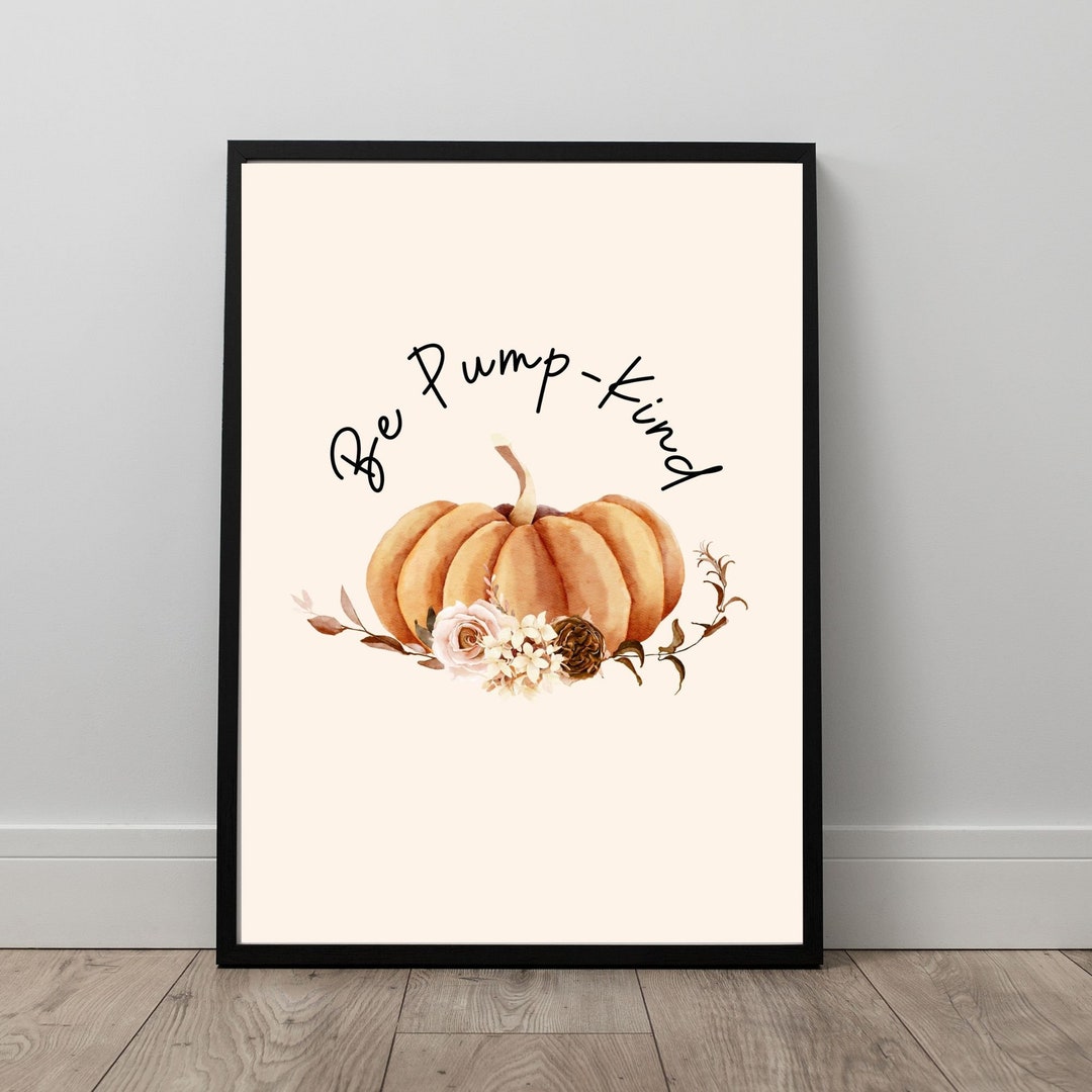 Pumpkin Seasonal Floral Wall Art, Pumpkin Print Download, Be Kind ...