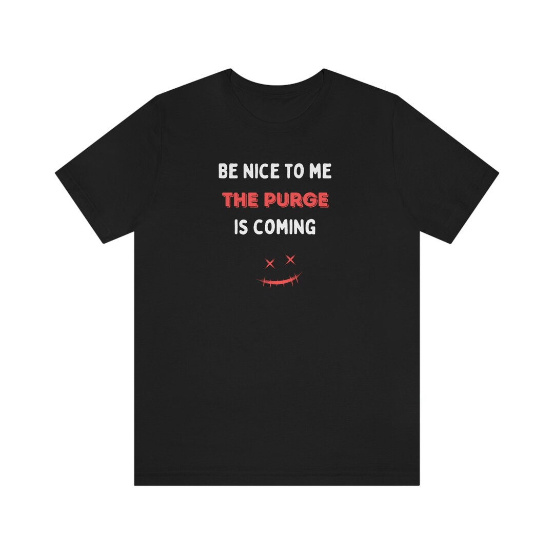 Be Nice the Purge is Coming - Etsy