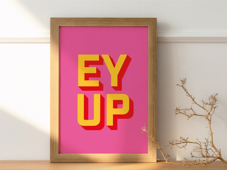 Ey up Print – Pink – Wall Art, Decor, Yorkshire Slang Poster - Etsy UK