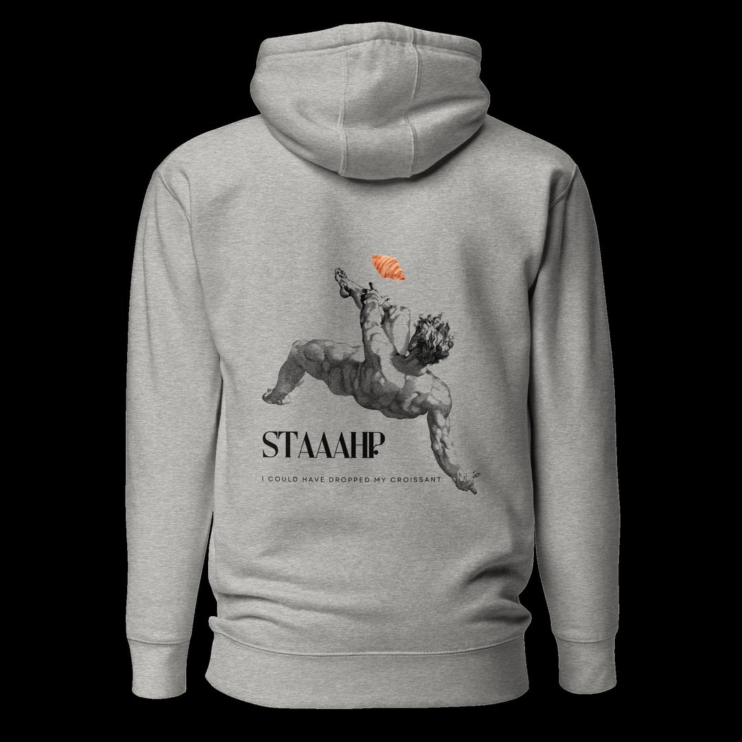 STAAAHP I Could Have Dropped My Croissant Unisex Hoodie - Etsy