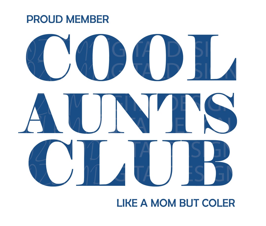 Cool Aunt Clubs Png Svg, Proud Member Cool Aunts Club Like a Mom but ...