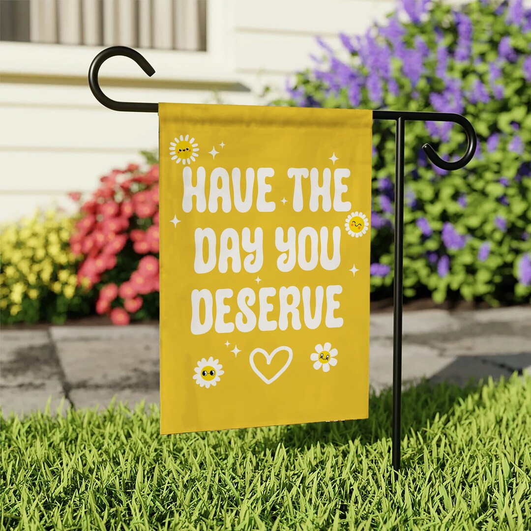 Demotivational Home Banner, Summer Flags, Have the Day You Deserve ...
