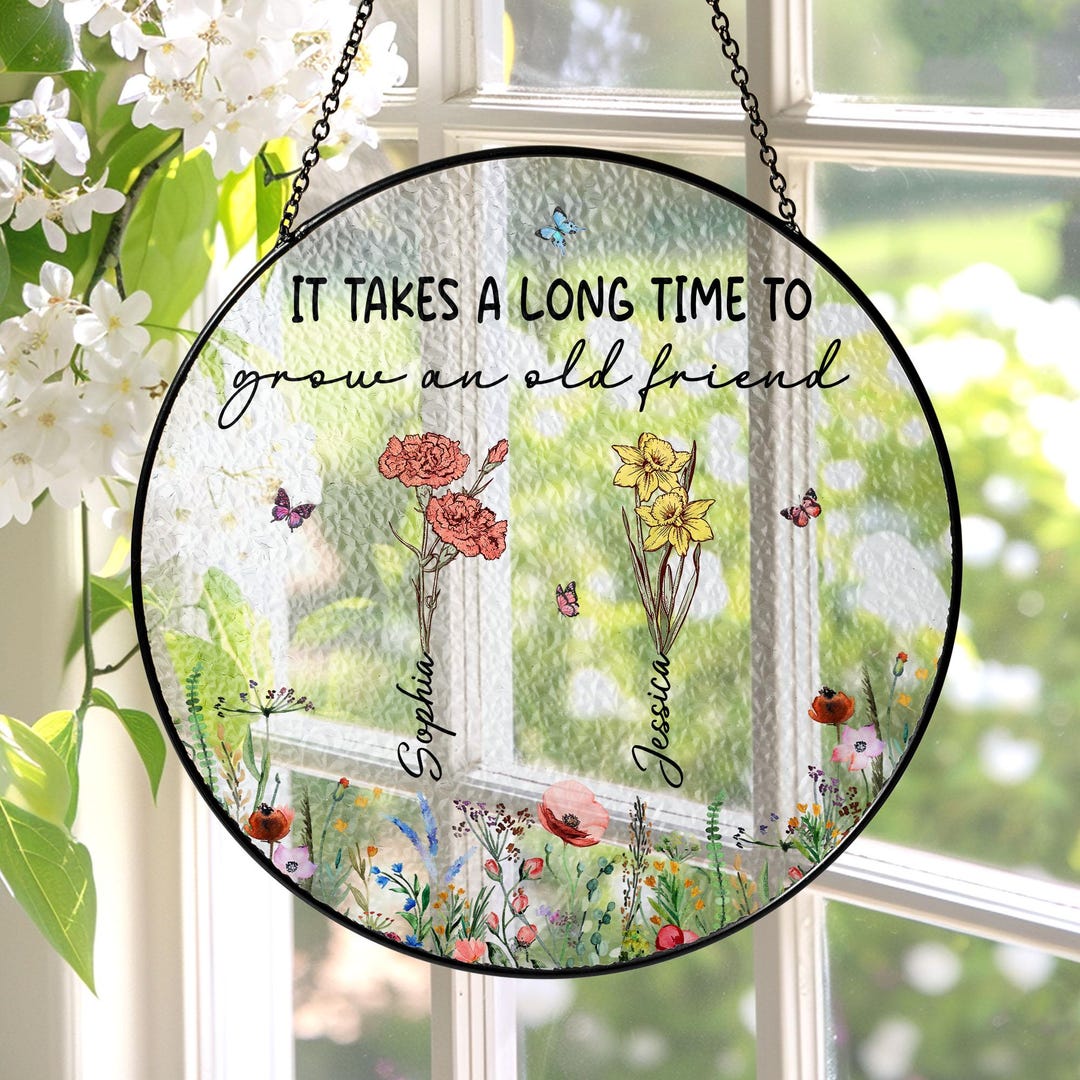 Best Friends Stained Glass,it Takes A Long Time to Grow an Old Friend ...