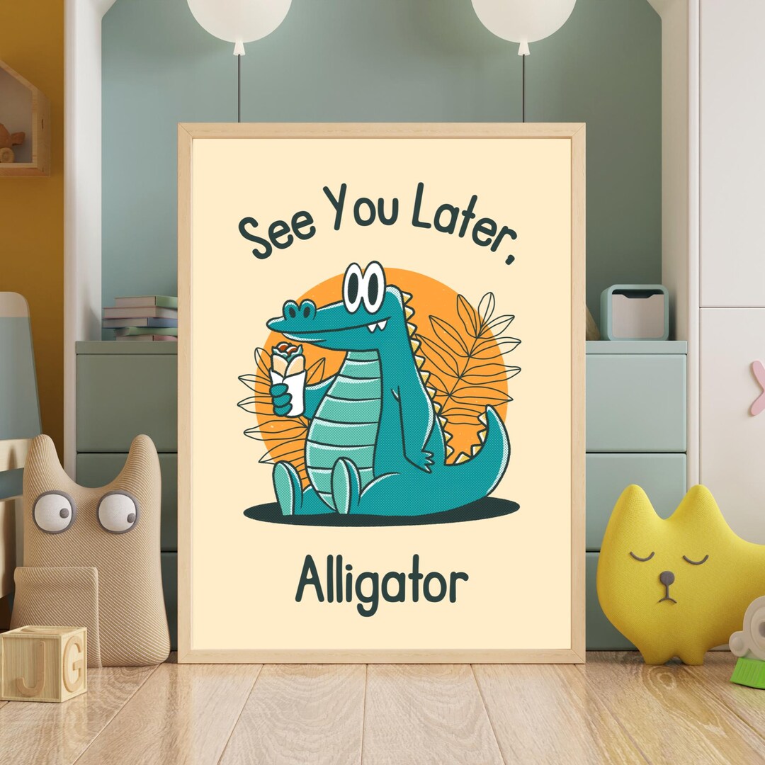 See You Later Alligator Playroom Poster, Cute Funny Wall Art for ...