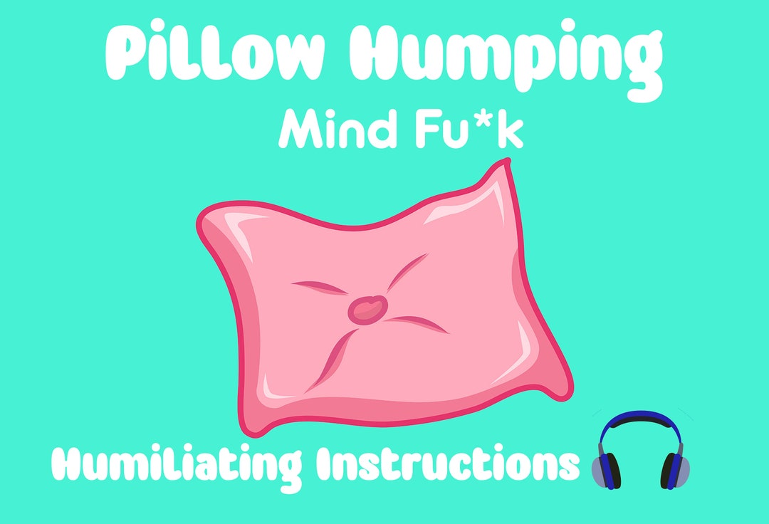 Femdom Audio Pillow Humping Mind Fuk Humiliating Intstructions Humiliation Audio BNWO Beta Male ...